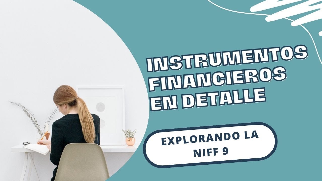Aplicación de la NIIF 9 en Instrumentos Financieros: Guía Completa y ...